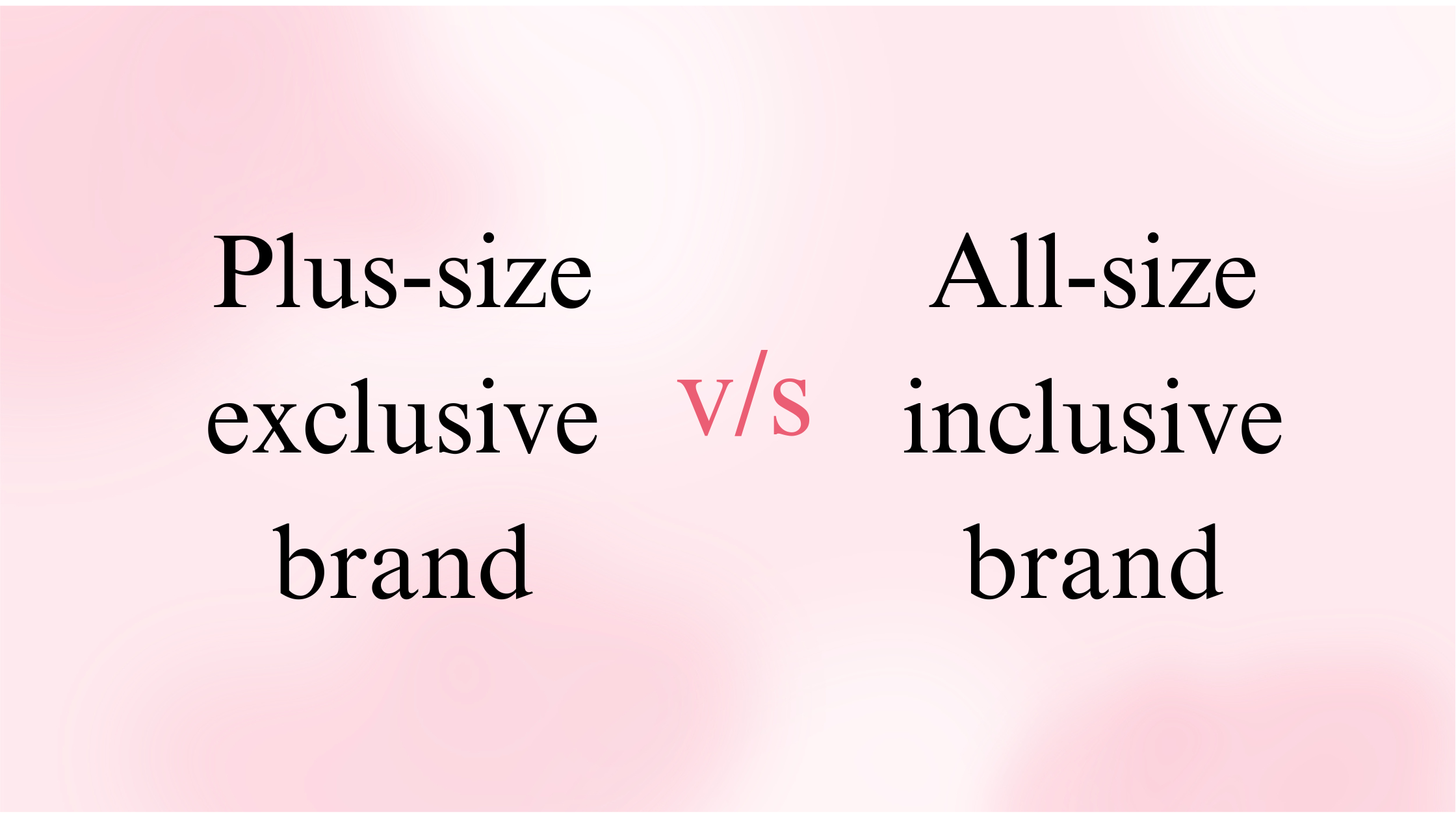 Plus-Size Exclusive vs. All-Size Inclusive: Navigating Fashion's ...